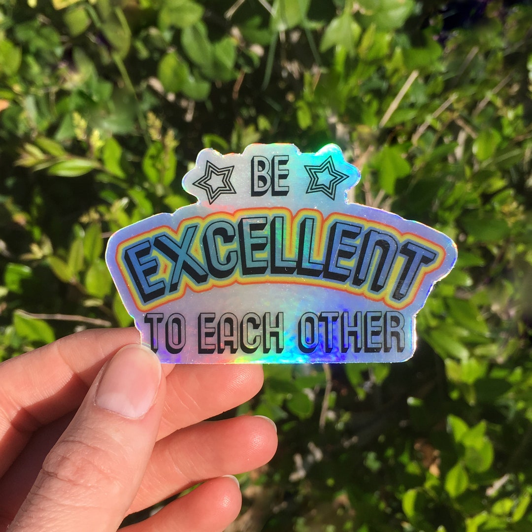 Be Excellent to Each Other Sticker Pride Month Happy Pride - Etsy