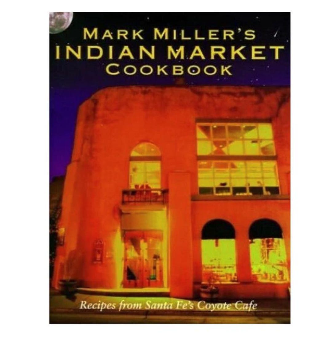 Vintage Mark Miller's Indian Market Cookbook Coyote Cafe Recipes Santa ...