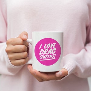 I Love Drag Queens Mug Rupaul's Drag Race Inspired Mug - Etsy