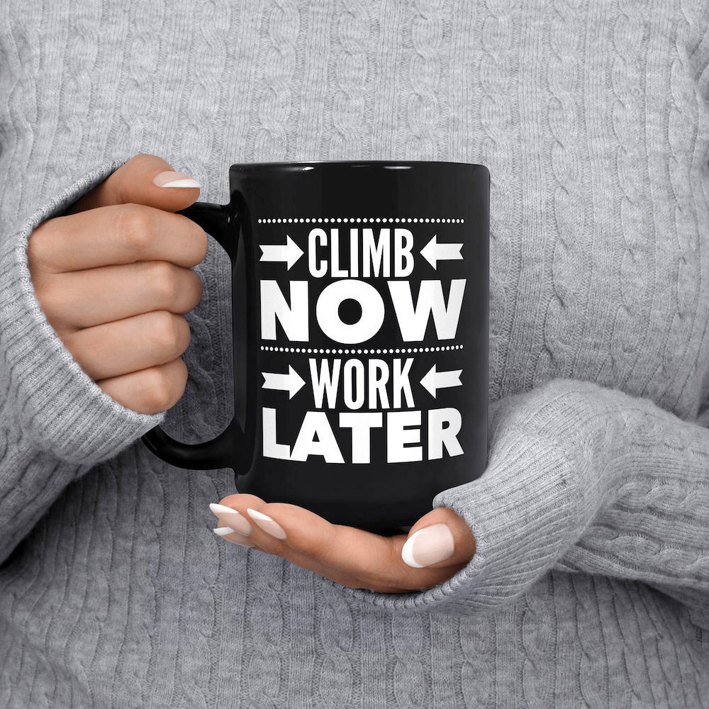 Climb Now Work Later Cool Mug Funny Gift for Climber Rock - Etsy