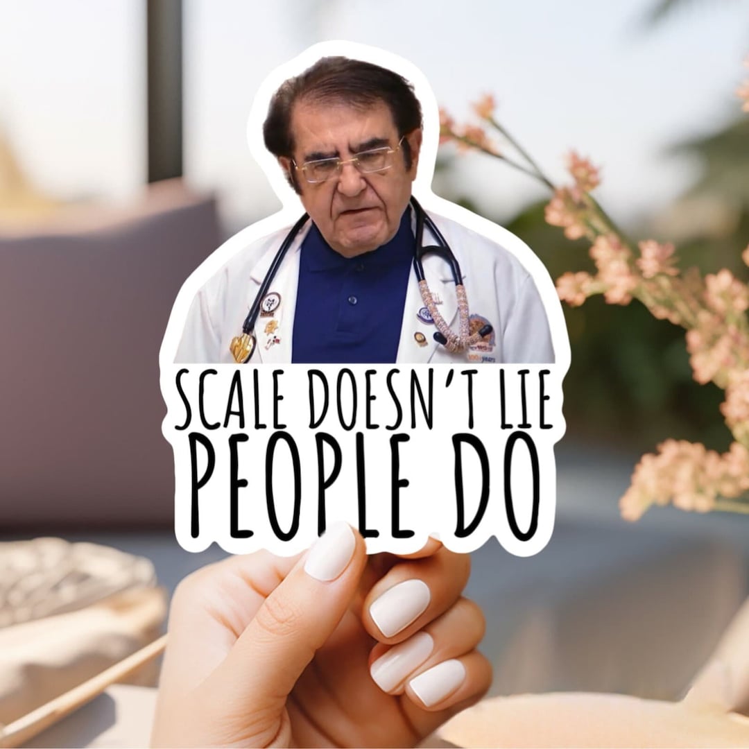 Dr. Now Scale Doesnt Lie People Do Sticker Vinyl Sticker for Laptop, Stanley, Water Bottle, Dr ...