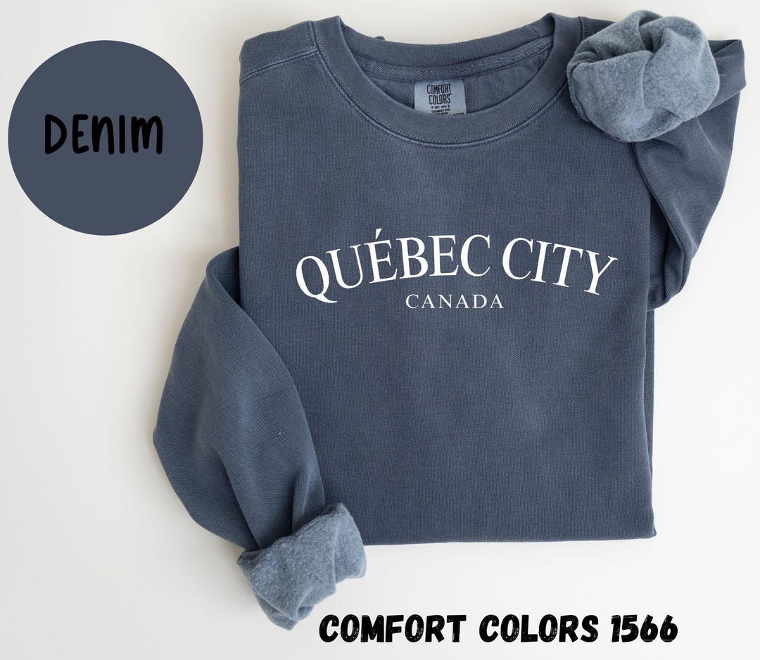 Quebec City Canada Comfort Colors® Sweatshirt, Quebec City Canada ...