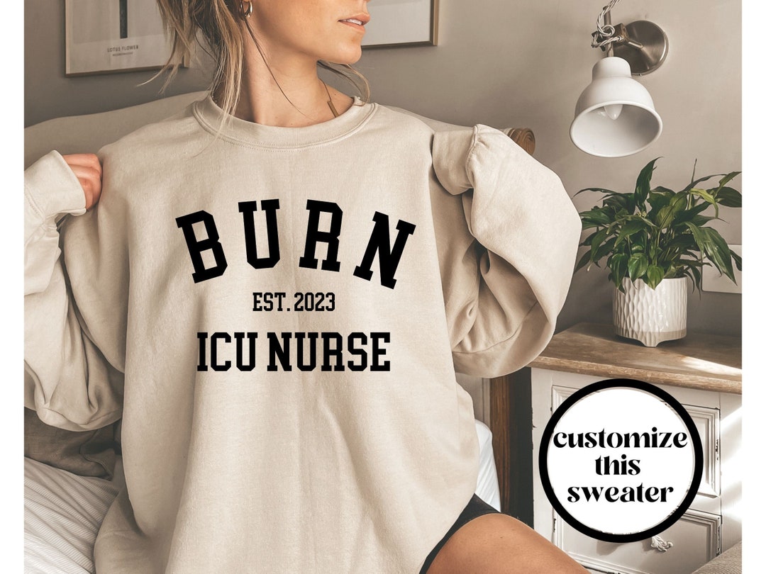 Burn ICU Nurse Sweatshirt, Burn ICU Nurse Shirt, Burn ICU Nurse Unisex ...