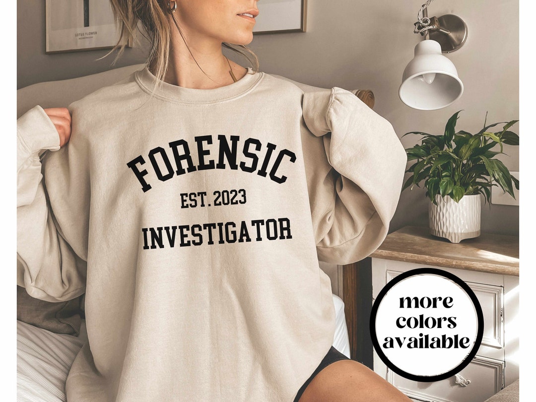 Forensic Investigator Sweatshirt, Forensic Science Shirt, Criminal ...