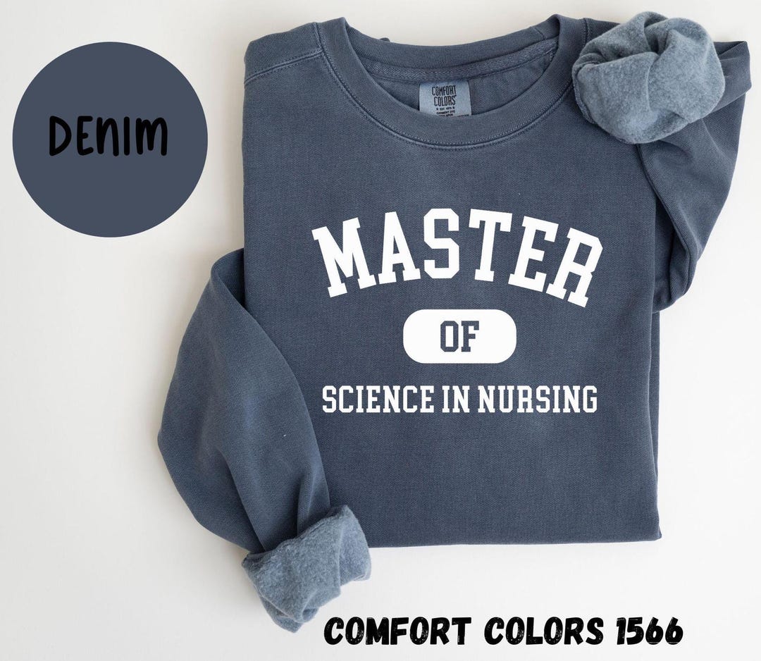 Master of Science in Nursing Comfort Colors® Sweatshirt, Nurse Graduation Shirt, Nursing School ...