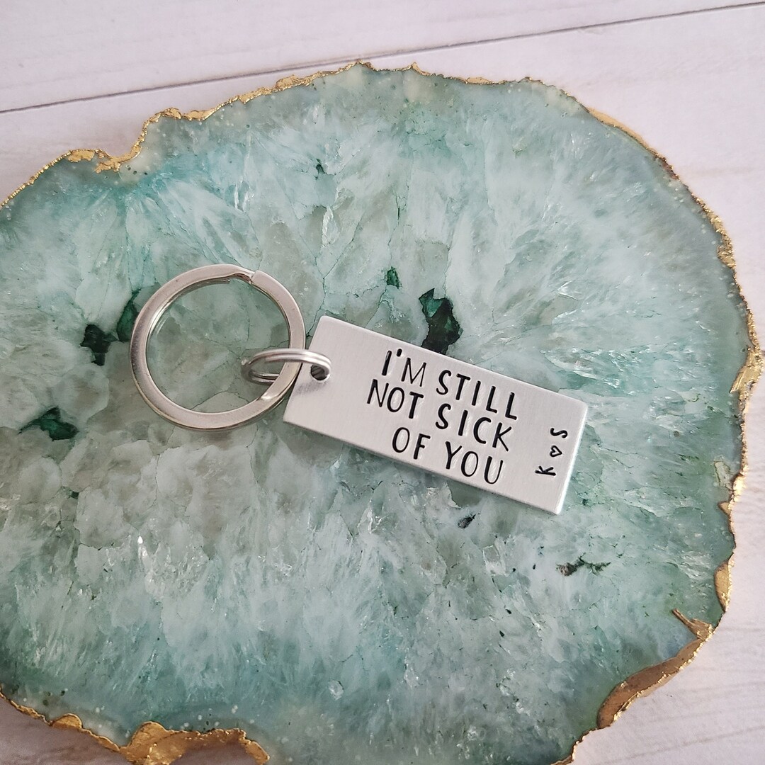 I'm Still Not Sick of You Valentine Keychain for Men, Funny Anniversary ...