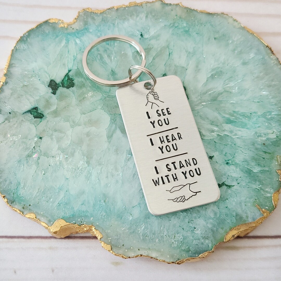 I See You I Hear You I Stand With You Keychain, Anti-racism Handstamped ...