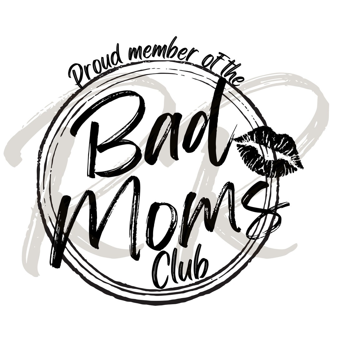 Proud Member of the Bad Moms Club *black* | DIGITAL DOWNLOAD | PNG File ...