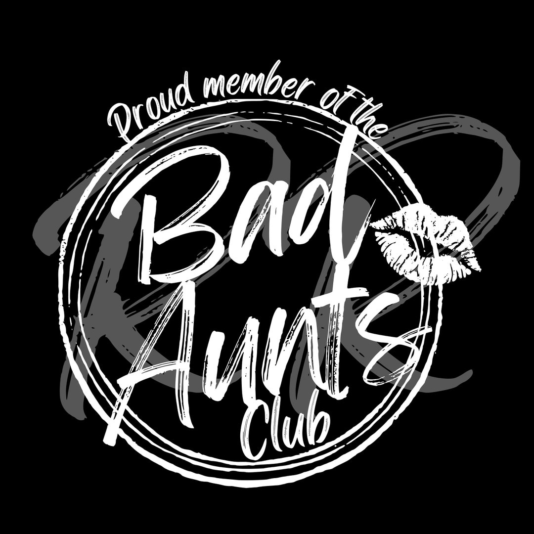 Proud Member of the Bad Aunts Club *white* | DIGITAL DOWNLOAD | PNG ...