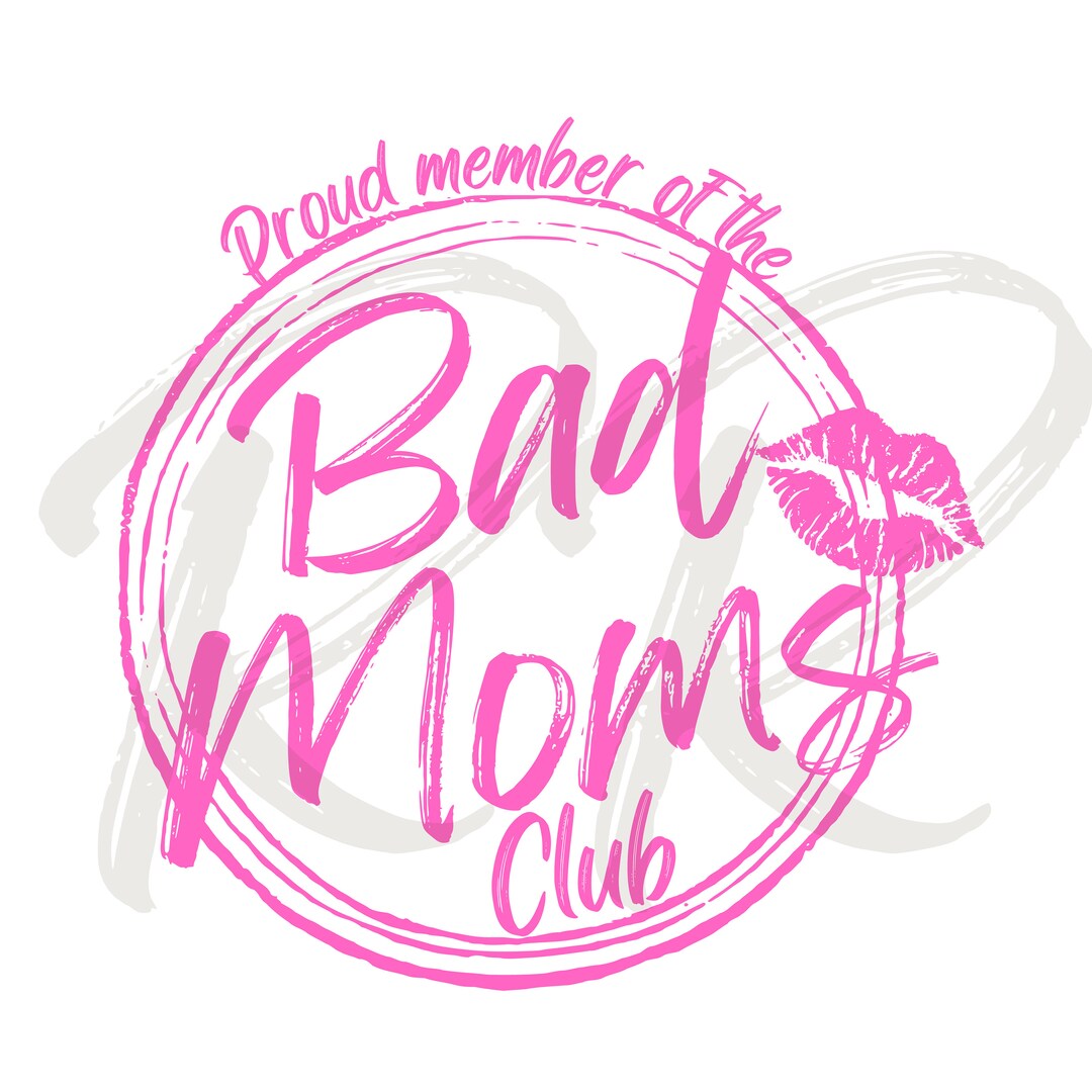 Proud Member of the Bad Moms Club *pink* | DIGITAL DOWNLOAD | PNG File ...