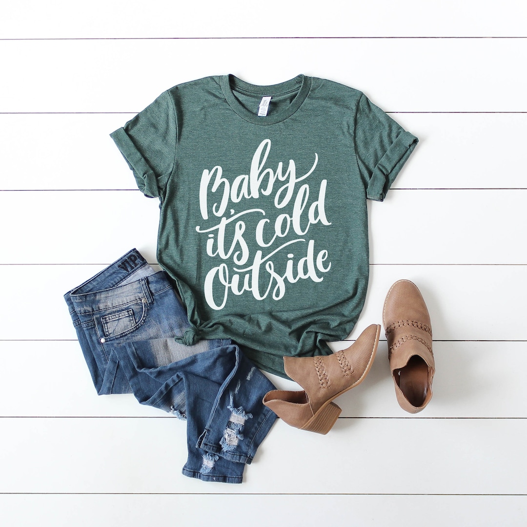 Baby Its Cold Outside Shirt, Baby Its Cold Outside, Christmas Shirt ...