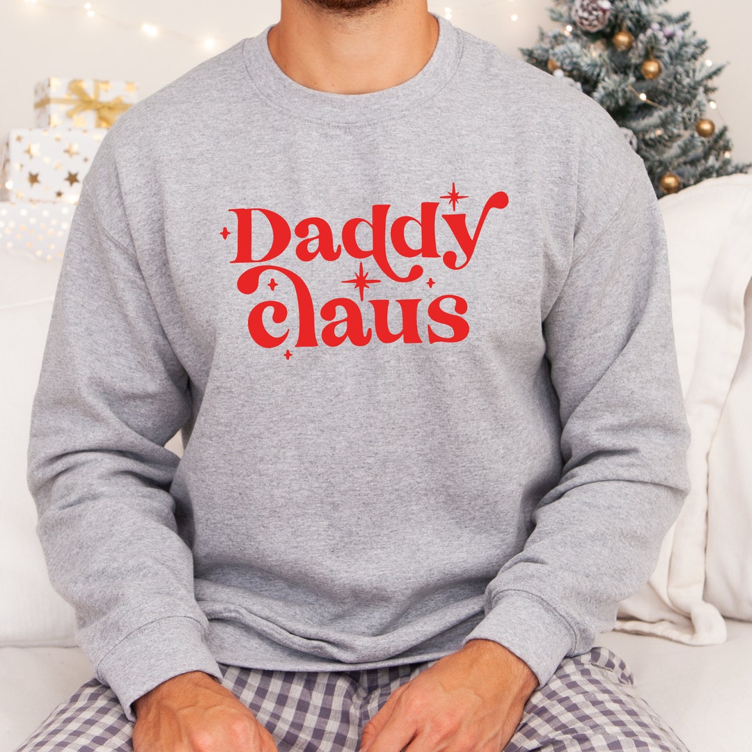 Daddy Claus Sweatshirt, Better Not Pout Christmas Sweatshirt, Christmas ...