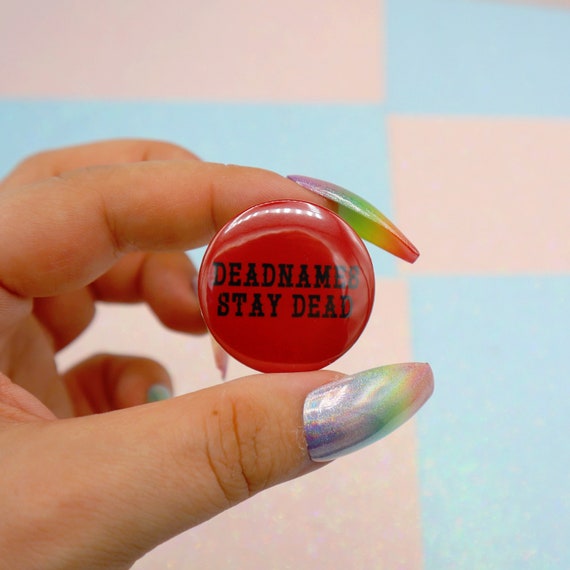 Deadnames Stay Dead Button Badge - Etsy