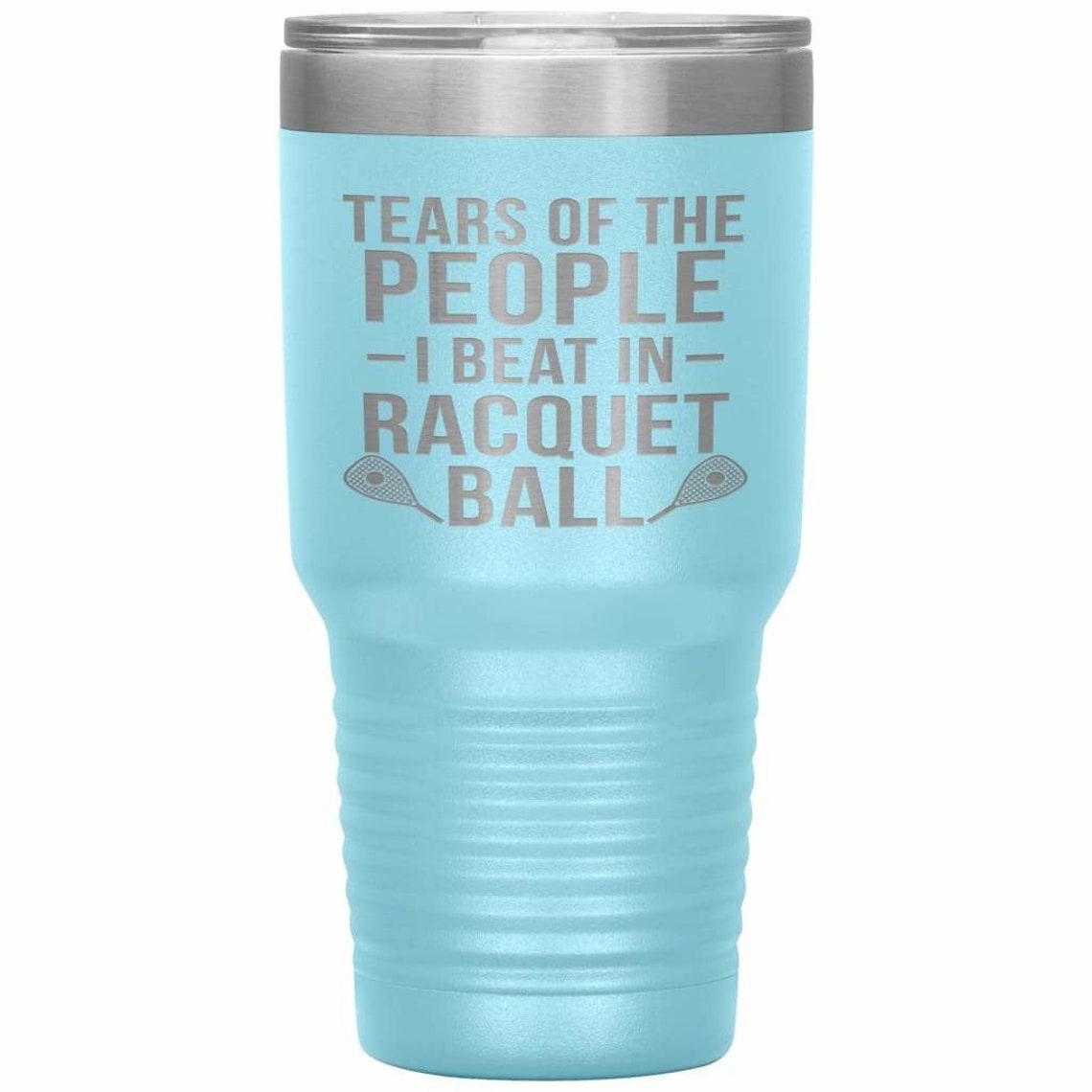 Funny Racquetball Tumbler Tears Of The People I Beat In | Etsy