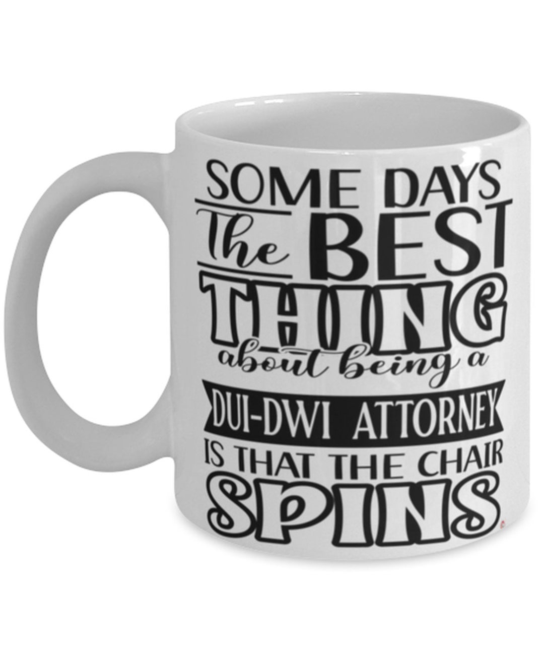 Funny Dui-dwi Attorney Mug Some Days the Best Thing About - Etsy