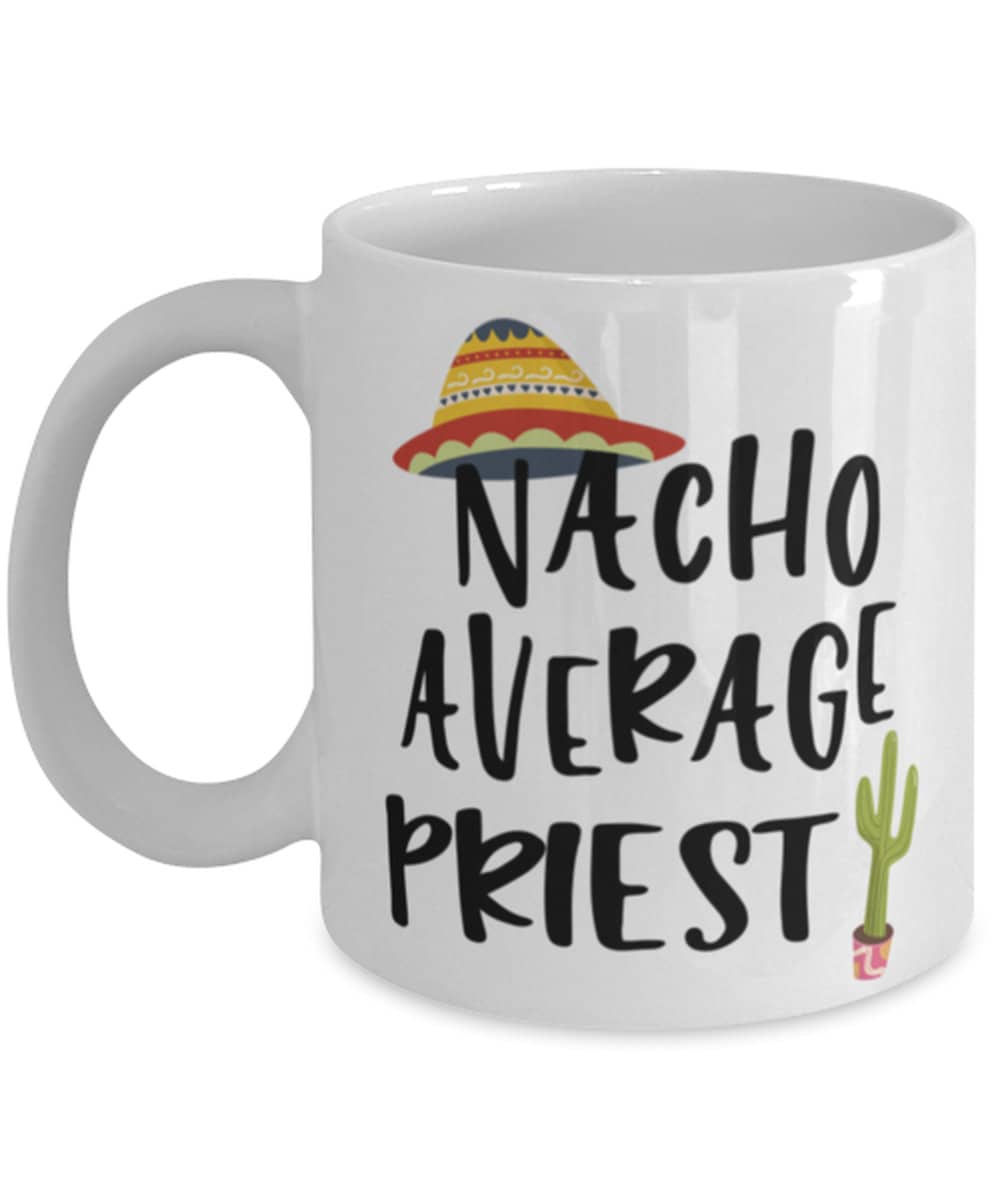 Funny Priest Mug Gift Nacho Average Priest Coffee Cup 11oz - Etsy Denmark