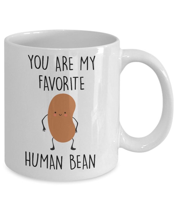 Funny Human Bean Mug Gift You Are My Favorite Human Bean | Etsy