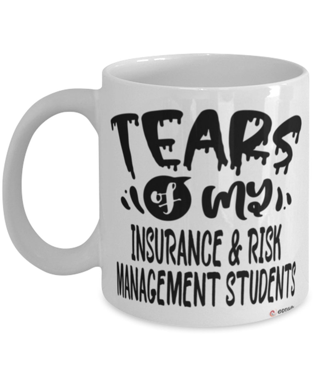 Funny Insurance Risk Management Professor Teacher Mug Tears of My ...