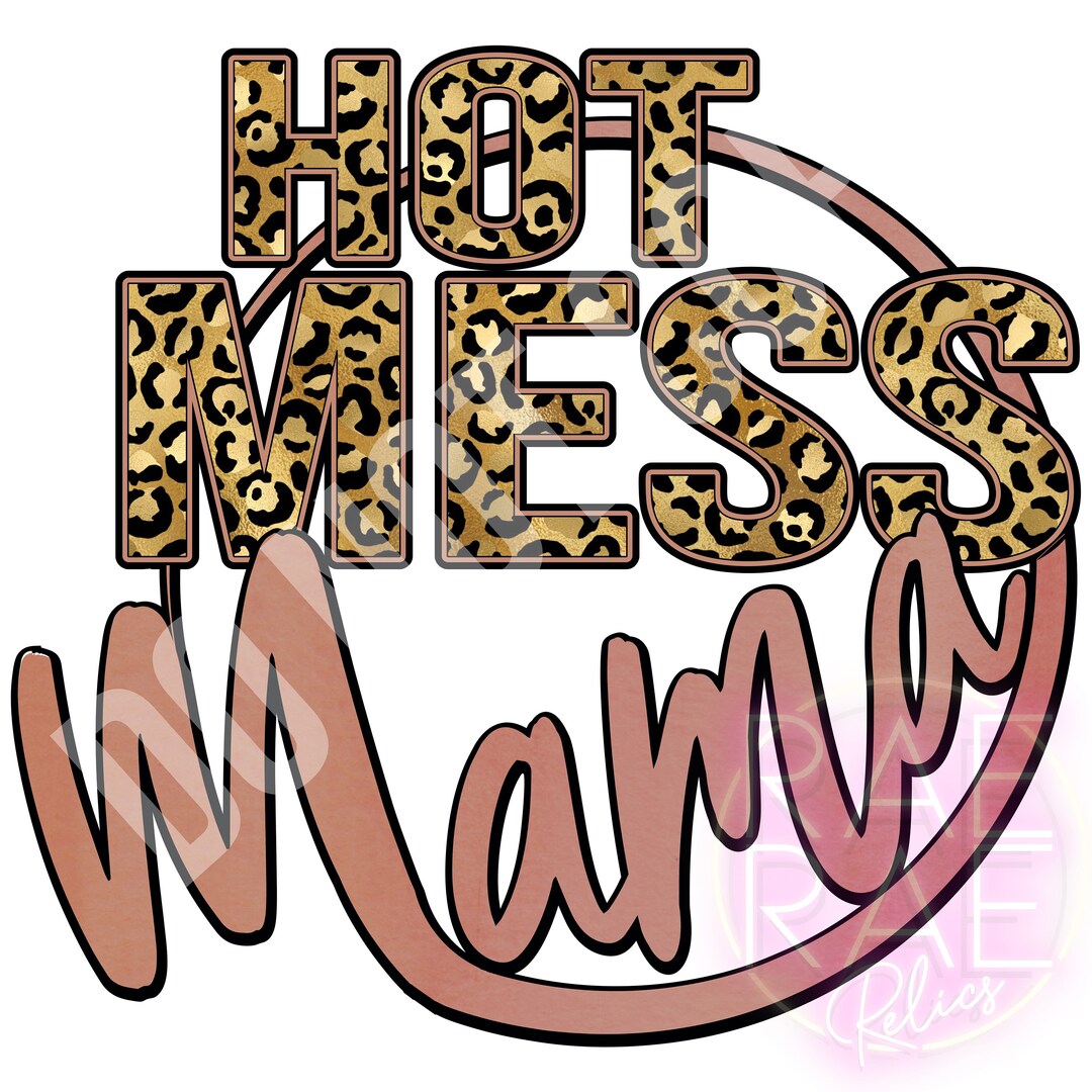 Hot Mess Mama- Digital File - Etsy
