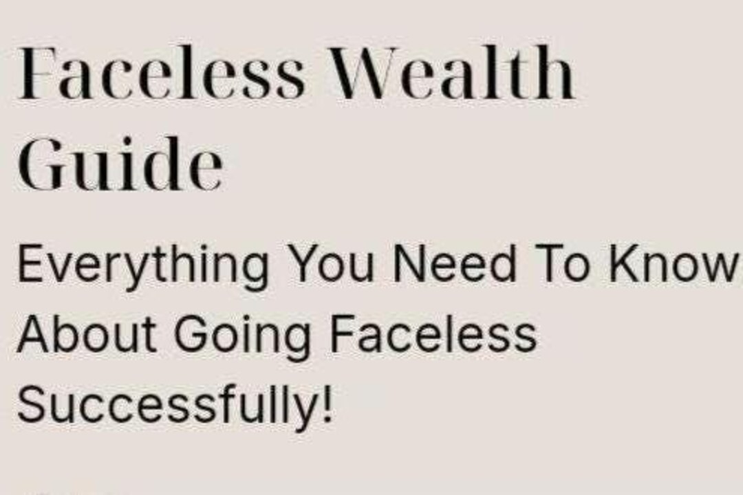 FACELESS Digital Wealth Guide Everything You Need to Know About Going ...