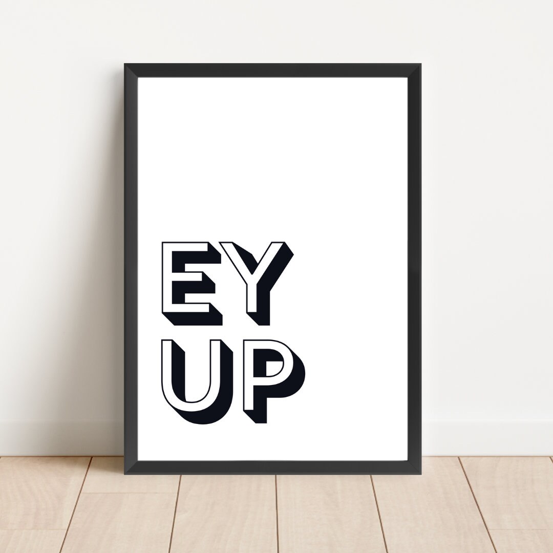 Yorkshire Slang Print: 'ey Up' Typography Art (digital Download) - Etsy