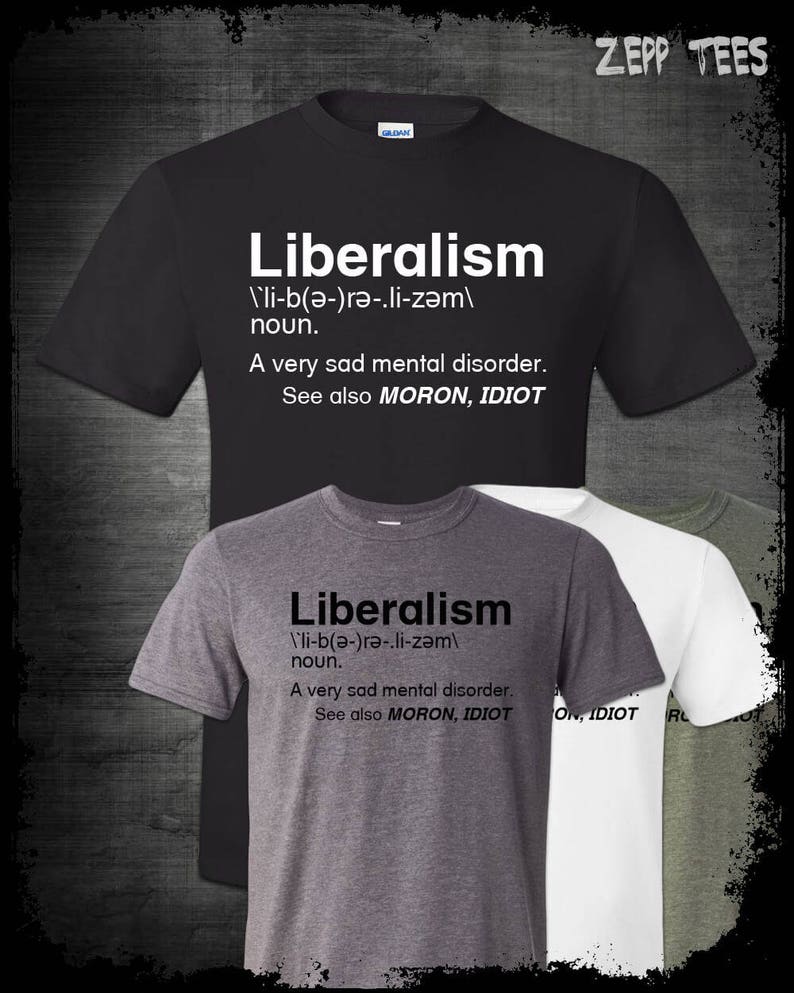Liberalism Definition T-shirt Funny Liberal Dictionary Mental - Etsy