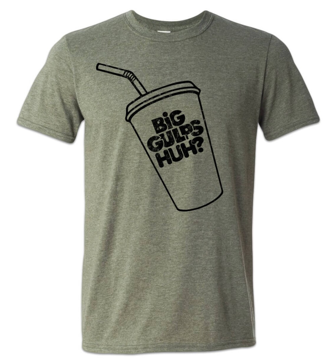 Big Gulps T Shirt Big Gulps Huh Welp See Ya Later Dumb And Etsy