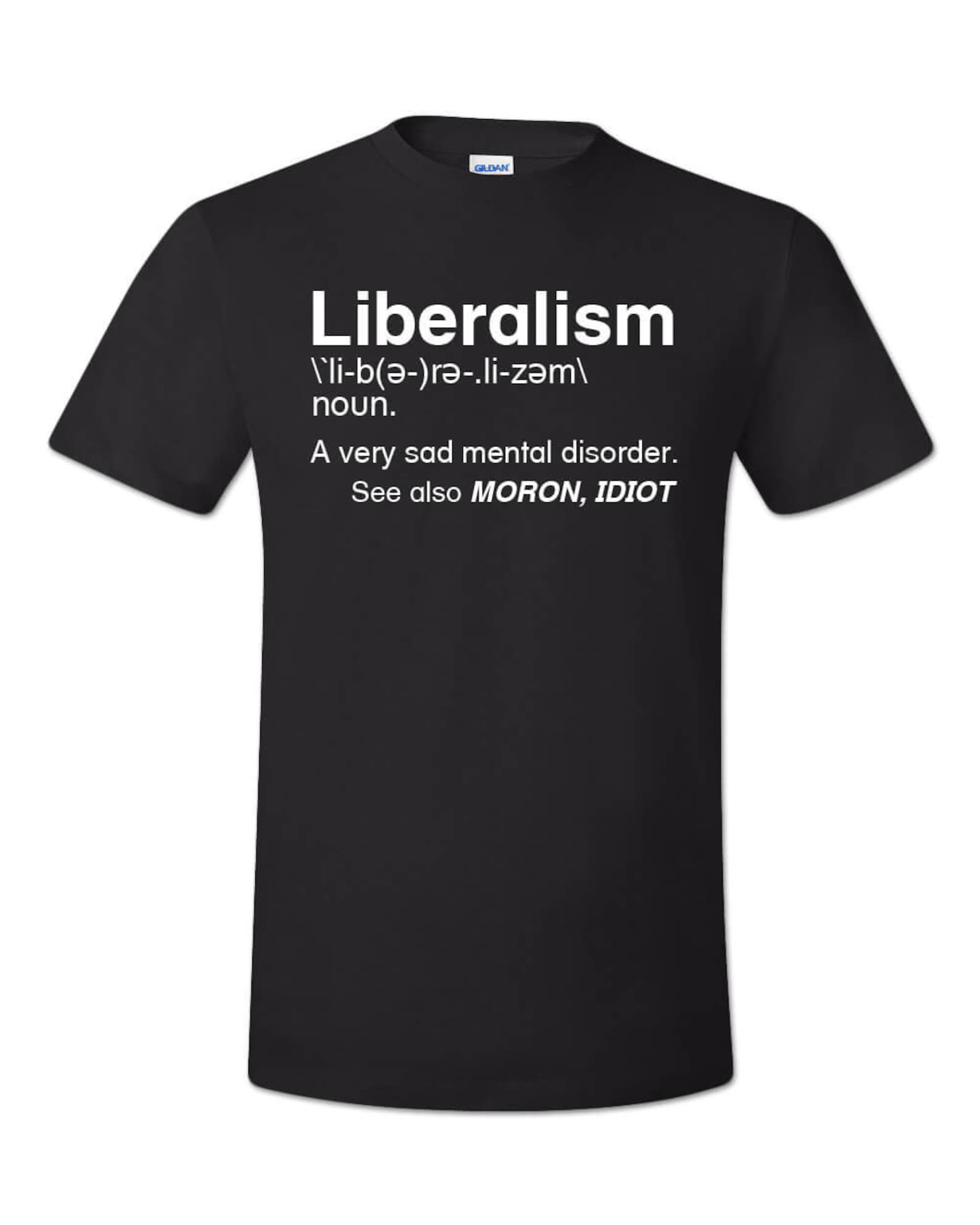 Liberalism Definition T-shirt Funny Liberal Dictionary Mental - Etsy