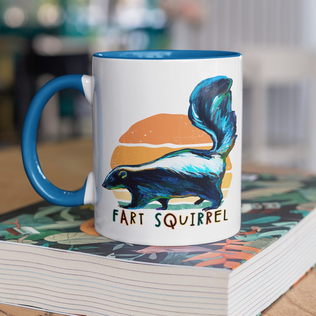 Funny Skunk Mug, Fart Squirrel Mug, Skunk Lover Gift, Skunk Birthday ...