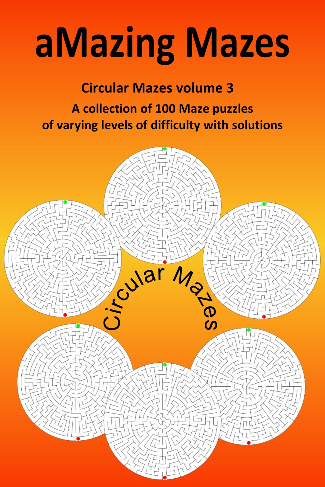 100 Circular Mazes Volume 3 Test Your Problem-solving Skills and Have ...