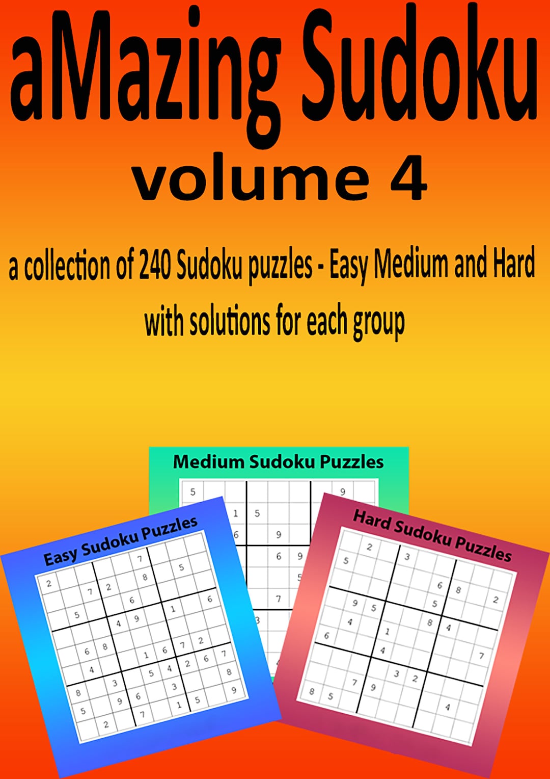 Amazing Sudoku Volume 4, 240 Puzzles From Easy to Hard Home Printable ...