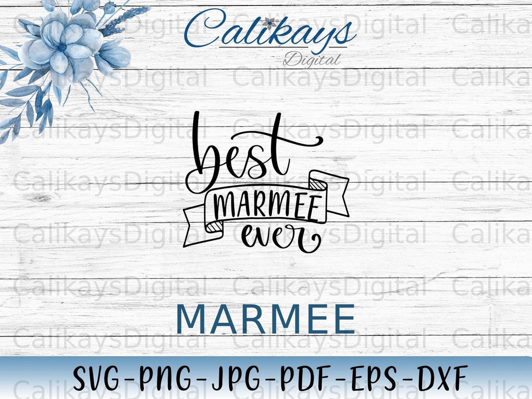 Marmee Tshirt Svg, Sublimation Designs, Best Marmee Ever Tee Shirt ...