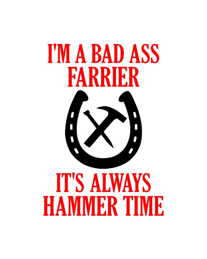 I'm a Bad Ass Farrier - SVG, PNG Digital Download - Etsy