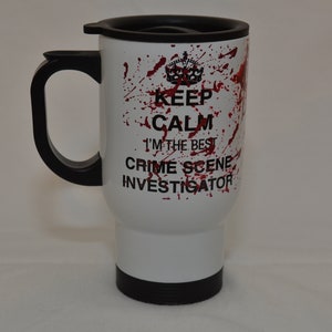 CSI Gift, Keep Calm I'm the Best Crime Scene Investigator White ...