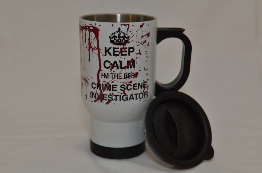 CSI Gift, Keep Calm I'm the Best Crime Scene Investigator White ...