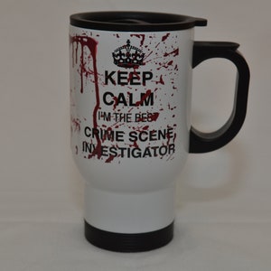 CSI Gift, Keep Calm I'm the Best Crime Scene Investigator White ...
