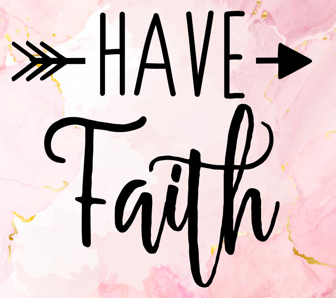 Have Faith SVG, Digital File, Sublimation File, Christian SVG, Biblical ...