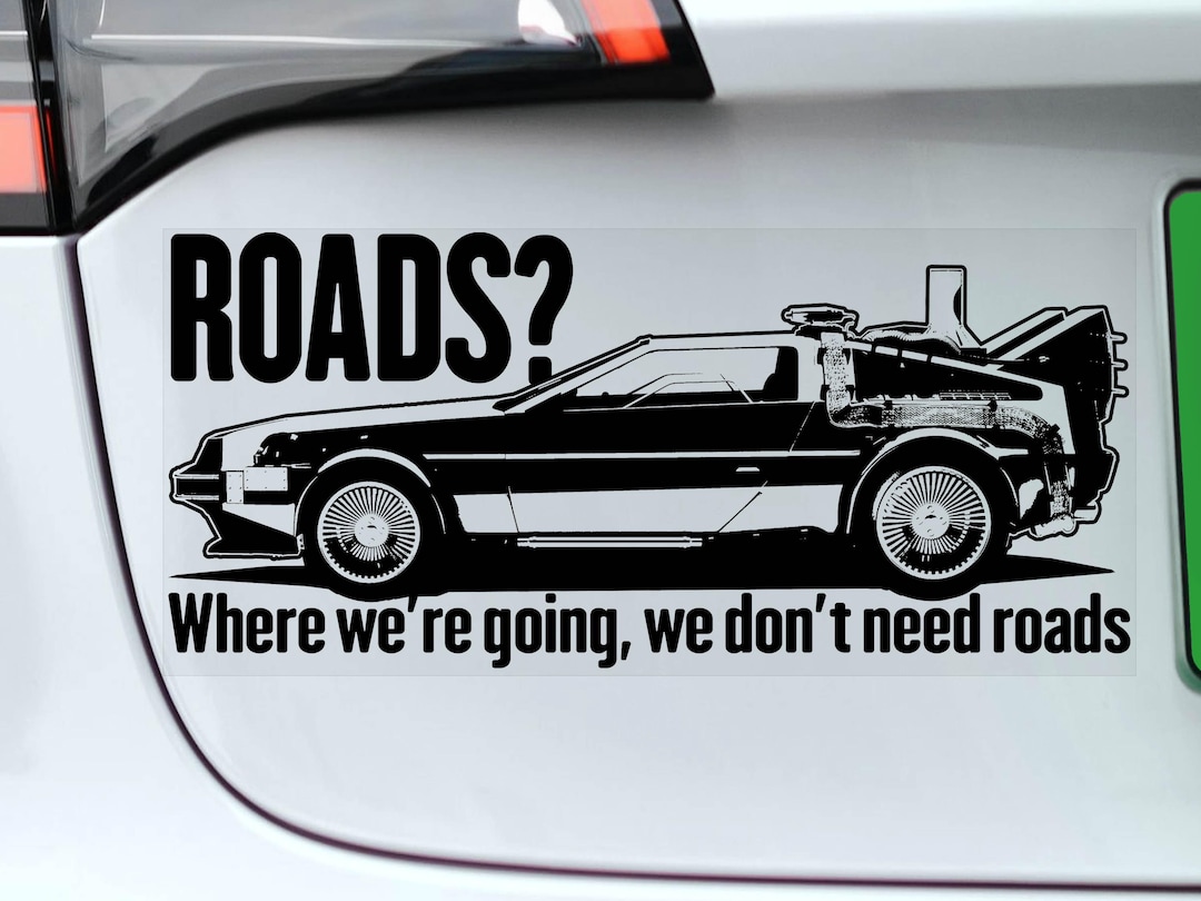 Back to the Future Car Sticker, 'ROADS? Where We're Going We Don't Need ...