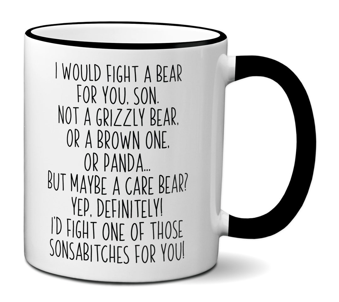 Funny Gifts for Sons, I Would Fight a Bear for You Son Coffee Mug, Son ...