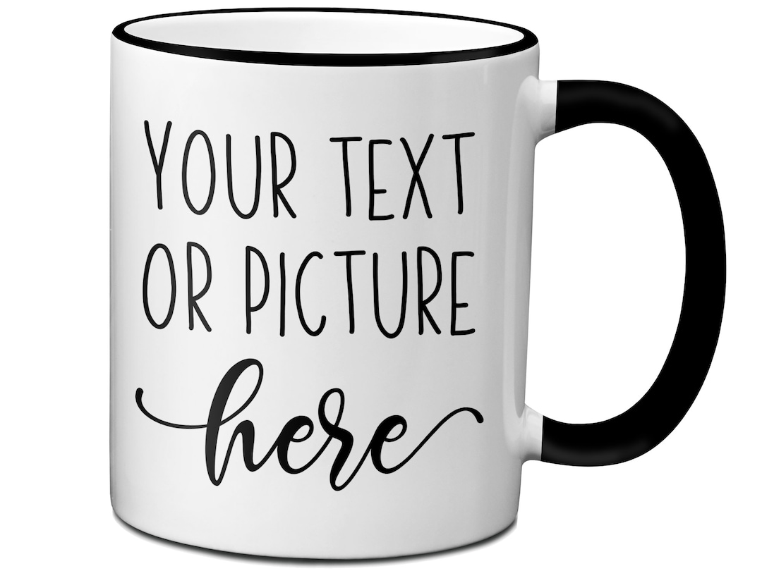 Your Text Quote Custom Personalized Coffee Mug Custom Tea Cup Unique ...
