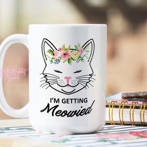 I'M GETTING MEOWIED, I'm Getting Married, I'm Getting Meowied Mug ...