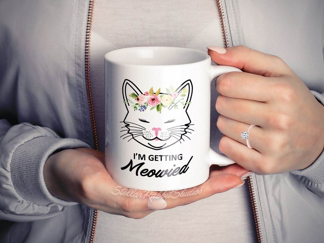 I'M GETTING MEOWIED, I'm Getting Married, I'm Getting Meowied Mug ...