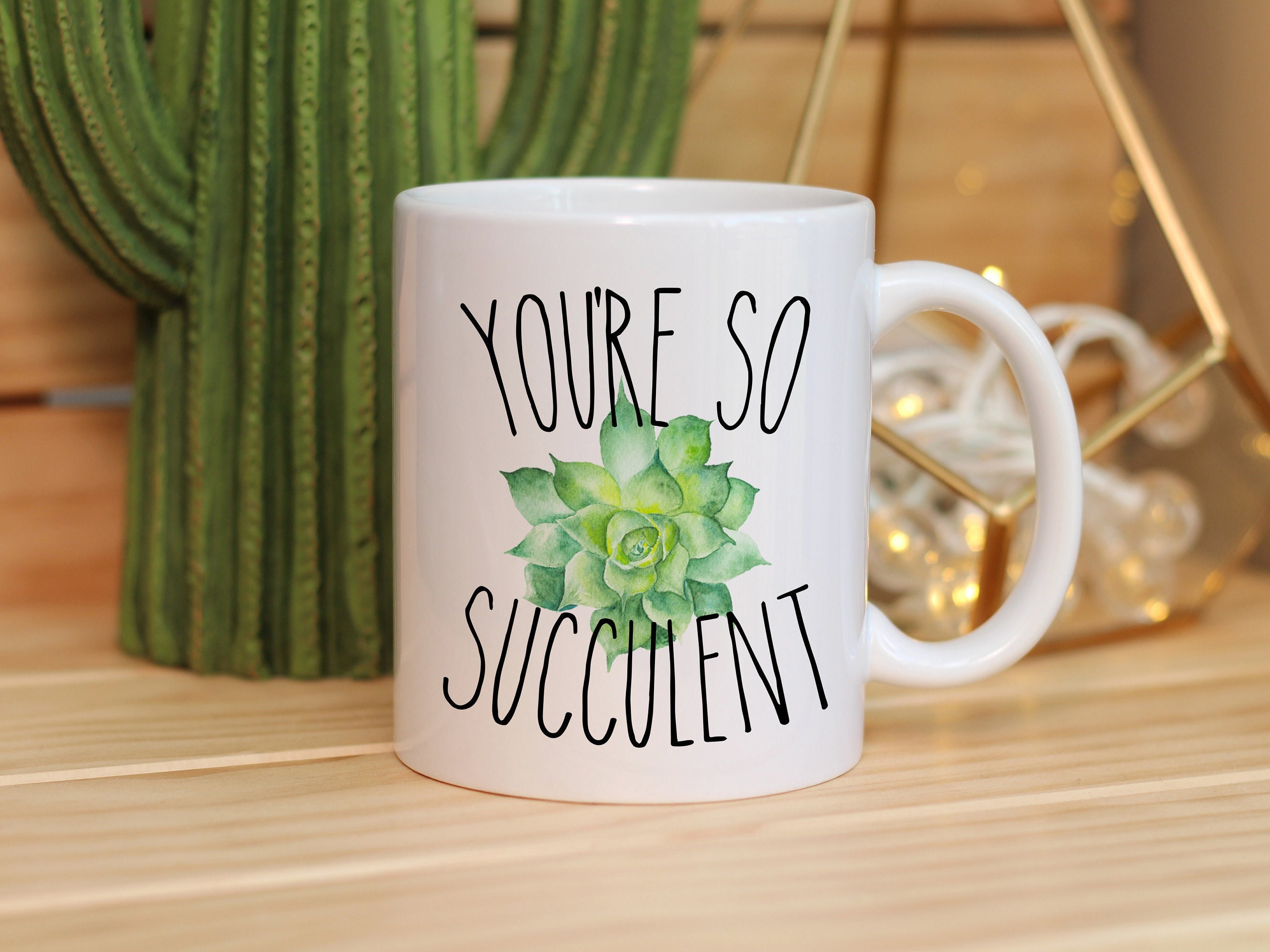 Succulent Coffee Mug You're SO SUCCULENT Coffee Mug - Etsy