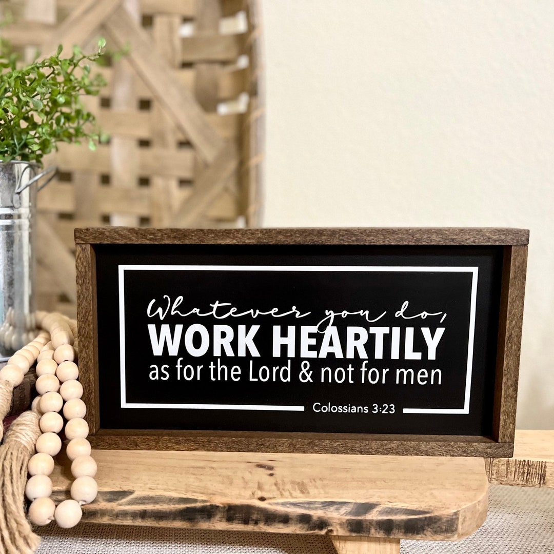 Colossians 3:23, Whatever You Do, Work Heartily as for the Lord & Not ...