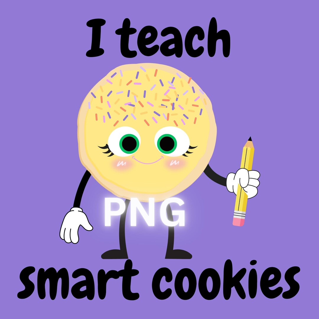 I Teach Smart Cookies Shirt PNG File Only - Etsy