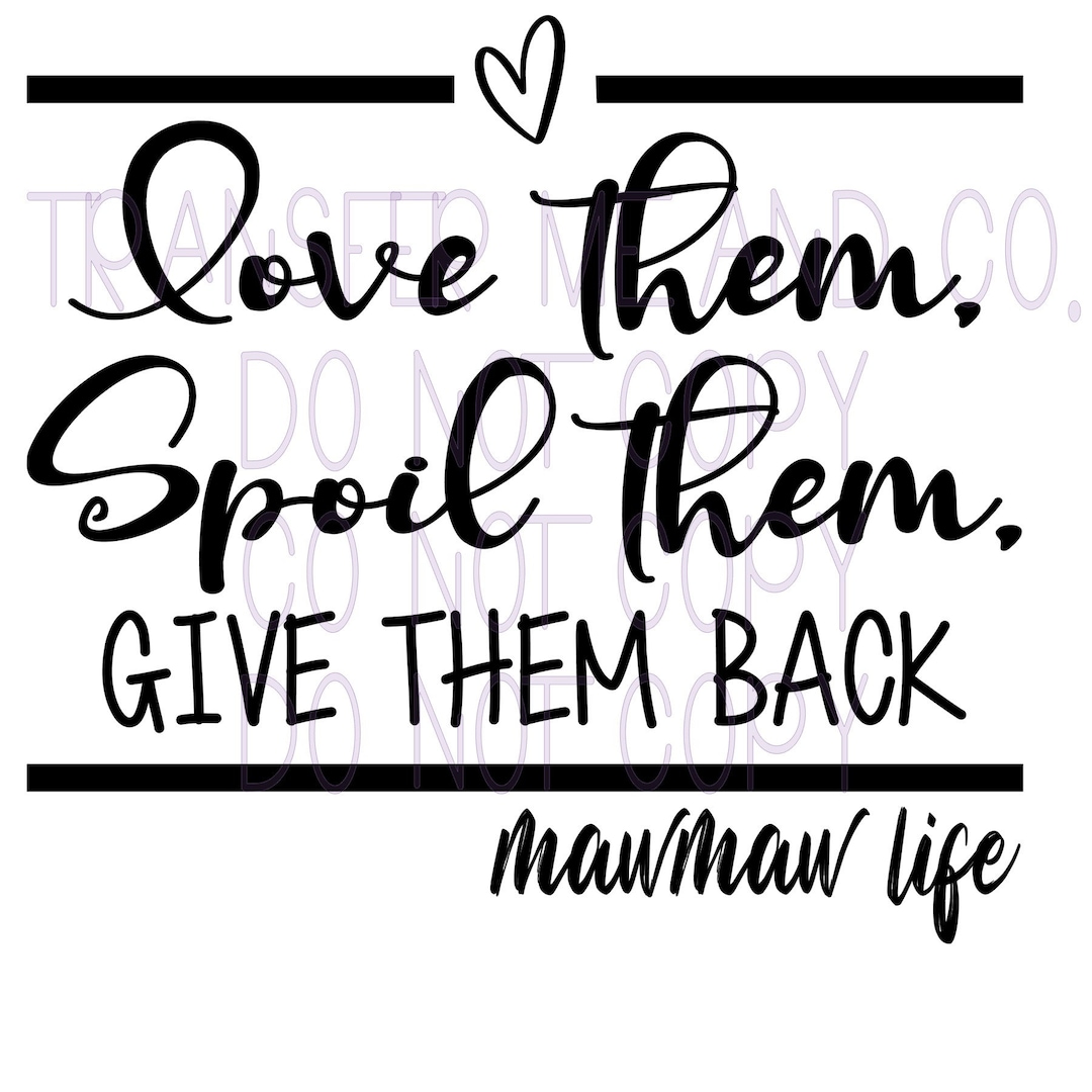Love Them, Spoil Them, Send Them Back PNG, SVG PDF in Black and White ...