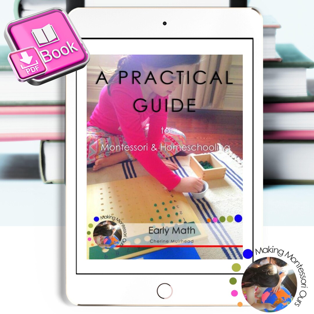 Montessori Early Math ~ A Practical Guide to Montessori & Homeschooling ...