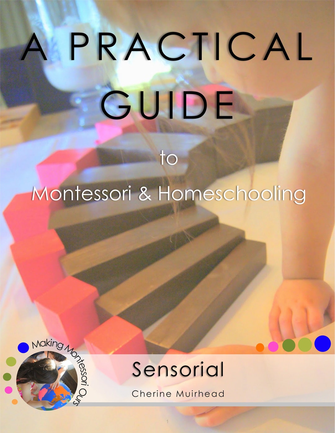 Montessori Sensorial A Practical Guide to Montessori & Homeschooling ...