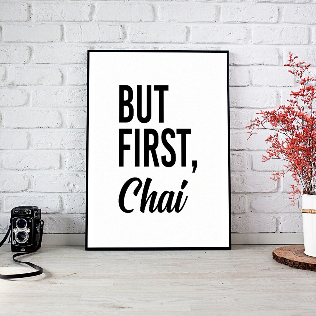 But First Chai,but First Tea,kitchen Decor,tea,printable Wall Art ...
