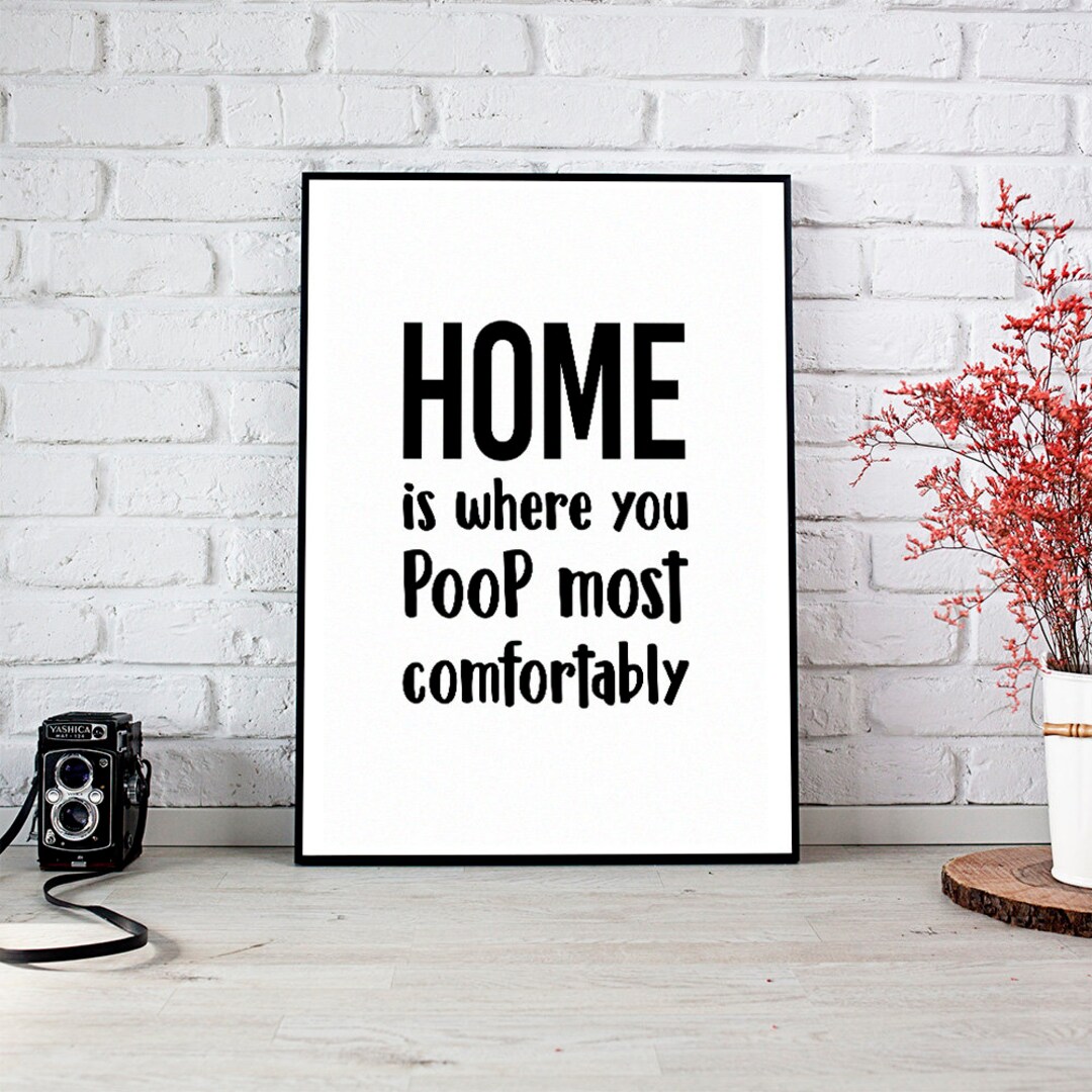 Home Is,where You Poop,most Comfortably,bathroom Decor,printable Art ...